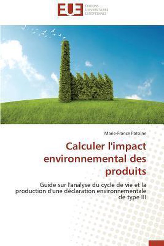 Omn.Univ.Europ.- Calculer l'Impact Environnemental Des Produits, Patoine-M |... | bol