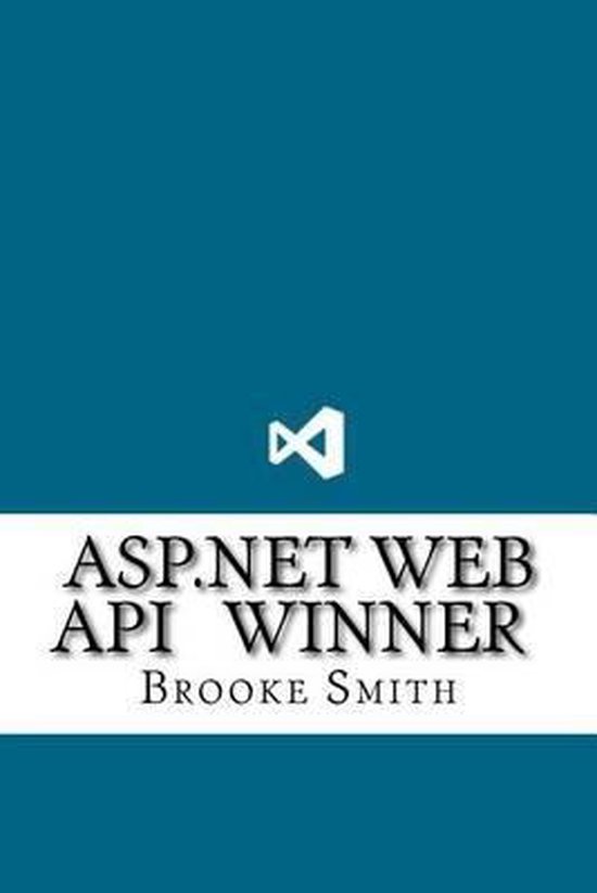 ASP.NET Web API Winner | 9781540657435 | Brooke Smith | Boeken | bol.com
