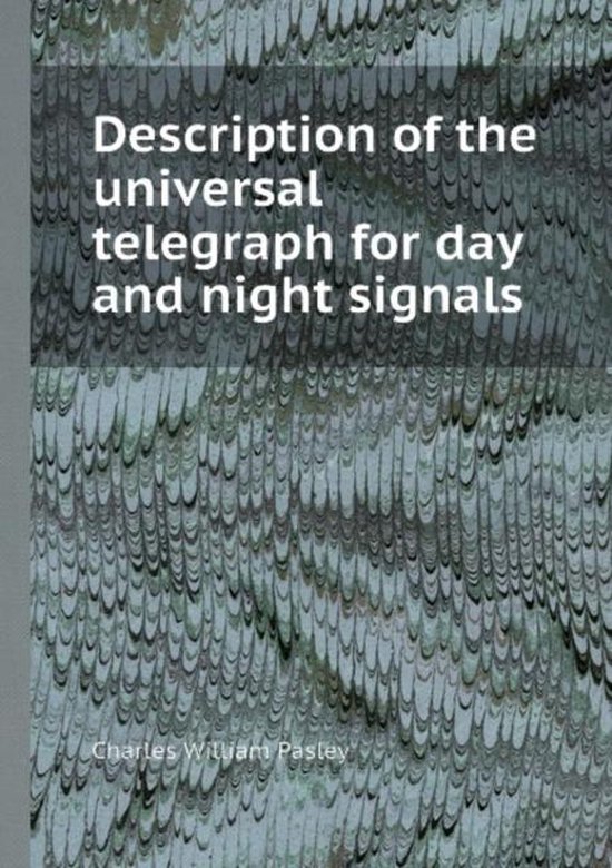 Description of the Universal Telegraph for Day and Night Signals ...