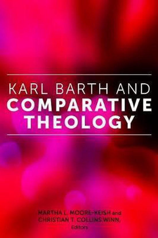 Comparative Theology: Thinking Across Traditions- Karl Barth and ...