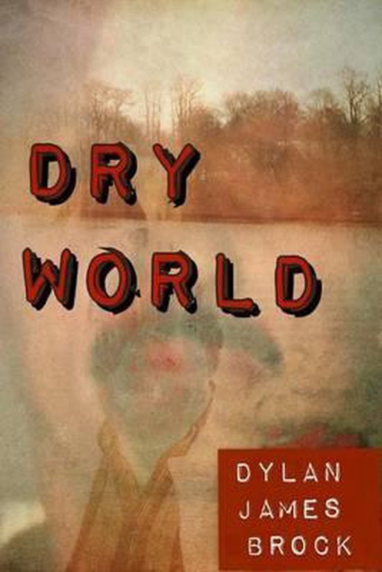Dry World, Dylan James Brock | 9780692650059 | Boeken | bol.com