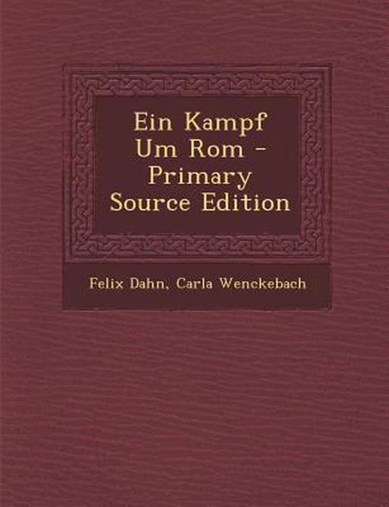 Ein Kampf Um ROM, Félix Dahn | 9781289729059 | Boeken | bol.com