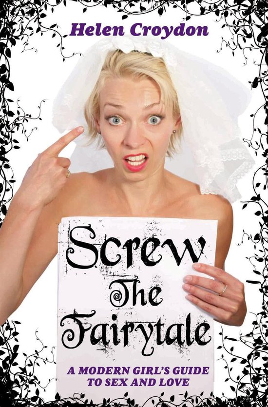 Screw The Fairytale A Modern Girls Guide To Sex And Love Ebook