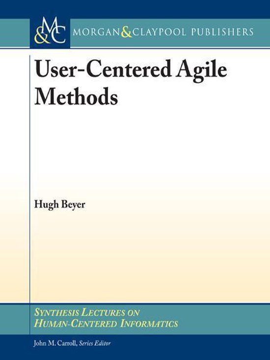 User-Centered Agile Methods (ebook), Hugh Beyer | 9781608453733 | Boeken | bol.com
