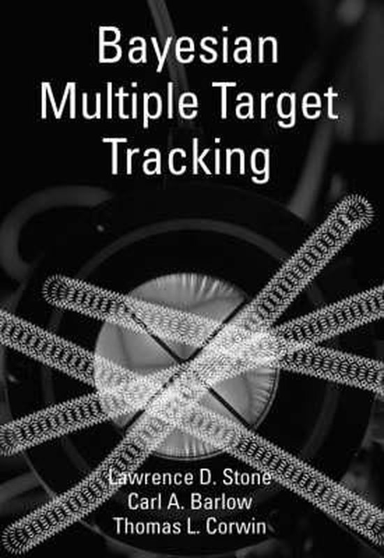 Bayesian Multiple Target Tracking | 9781580530248 | Lawrence D. Stone | Boeken | bol.com
