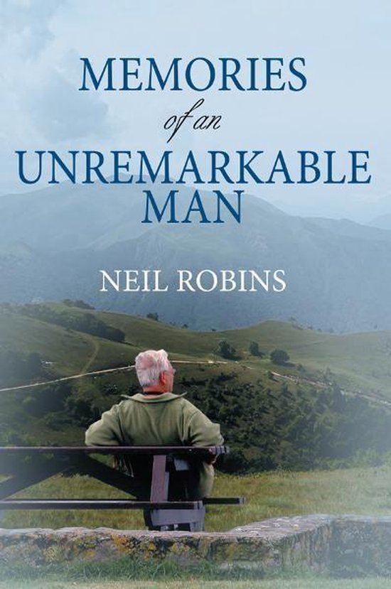 Memories of an Unremarkable Man (ebook), Neil Robins | 9781908886484 ...