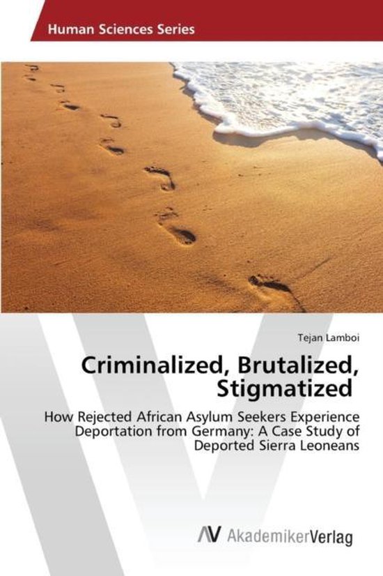 Criminalized, Brutalized, Stigmatized, Lamboi Tejan | 9783639877281 ...