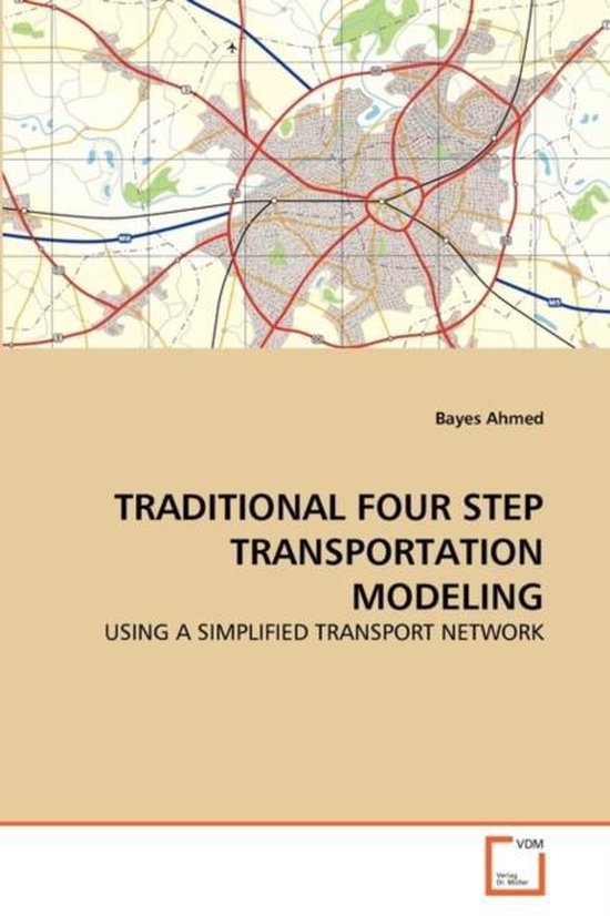 Traditional Four Step Transportation Modeling, Bayes Ahmed ...