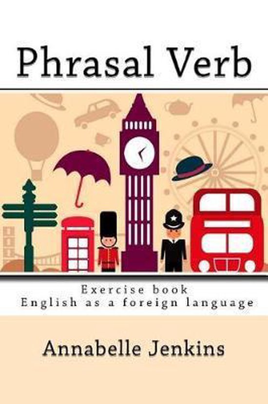 Phrasal Verb: Exercise Book - English as a Foreign Language, Annabelle ...
