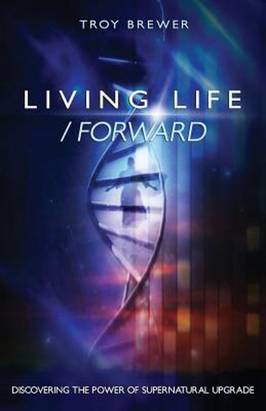 Living Life /Forward, Troy A Brewer | 9781593308216 | Boeken | bol