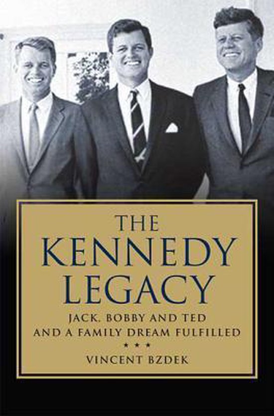 The Kennedy Legacy | 9780230613676 | Vincent Bzdek | Boeken | bol