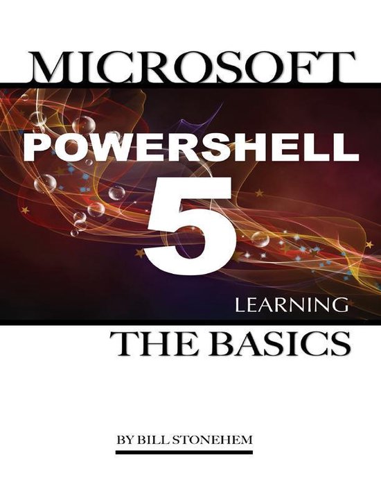 Windows Powershell 5: Learning the Basics (ebook), Bill Stonehem ...