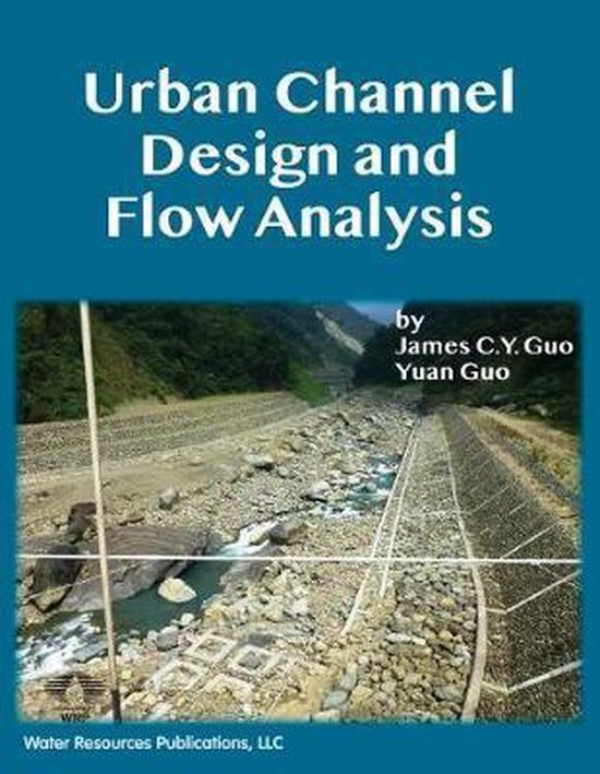 Urban Channel Design and Flow Analysis | 9781887201926 | James C y Guo ...