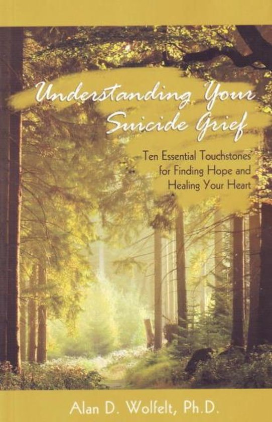 Understanding Your Suicide Grief, Alan Wolfelt | 9781879651586 | Boeken ...