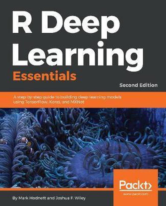 R Deep Learning Essentials | 9781788992893 | Mark Hodnett | Boeken | bol.com