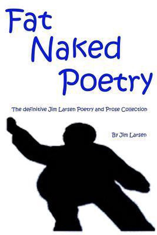 Fat Naked Poetry, Jim Larsen | 9780991292042 | Boeken | bol.com