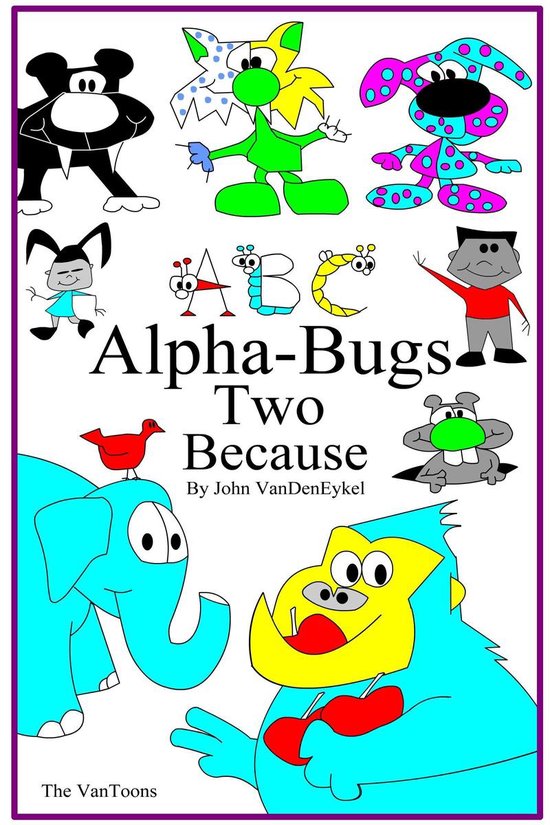 ABC AlphaBugs 3 - ABC Alpha-Bugs Two Because (ebook), John Vandeneykel ...