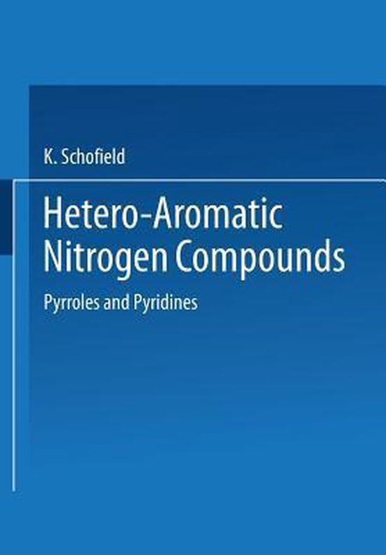 Hetero-Aromatic Nitrogen Compounds | 9781489958945 | K. Schofield ...