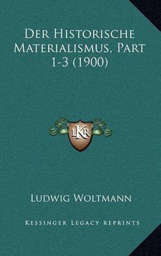 Der Historische Materialismus, Part 1-3 (1900), Ludwig Woltmann ...