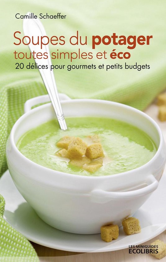 Soupes du potager toutes simples et éco (ebook), Camille Schaeffer ...