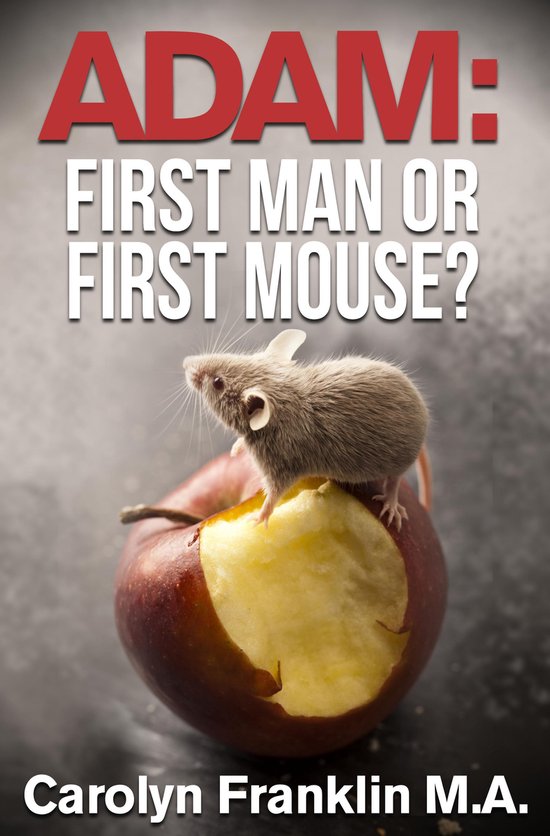 Adam First Man…Or, First Mouse? (ebook), Carolyn Franklin M.A ...