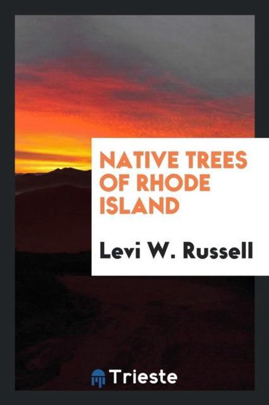 Native Trees of Rhode Island, Levi W Russell | 9780649345687 | Boeken ...