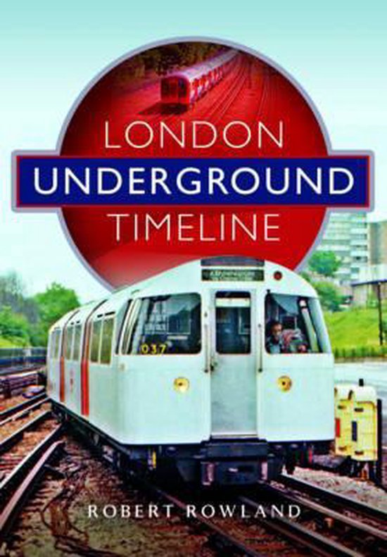 London Underground Timeline, Robert Rowland | 9781473828124 | Boeken ...