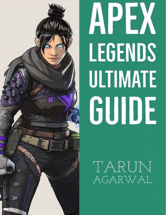 Apex Legends Ultimate Guide (ebook), Tarun Agarwal | 9780359605996 ...