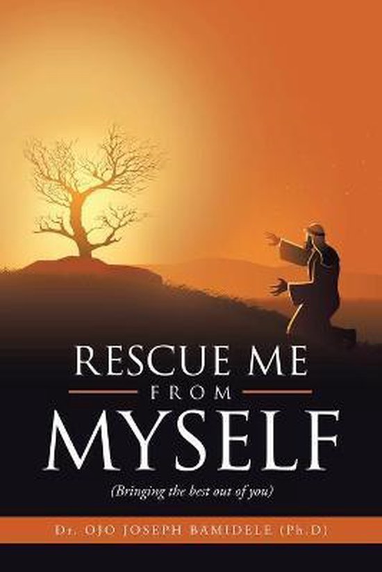 Rescue Me from Myself | 9781664121836 | Dr Ojo Joseph Bamidele | Boeken ...