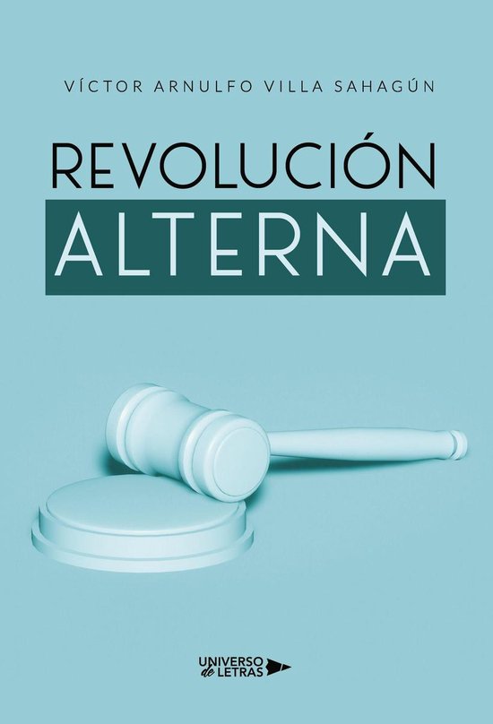 UNIVERSO DE LETRAS - Revolución Alterna (ebook), Víctor Arnulfo Villa ...