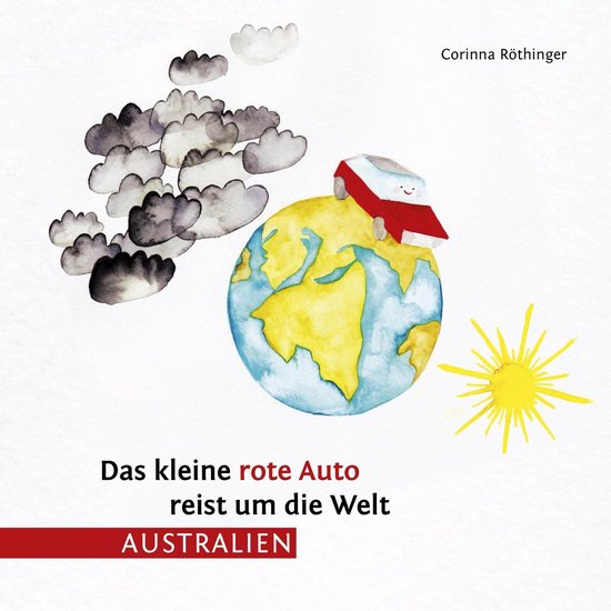 Das kleine rote Auto reist um die Welt (Australien), Corinna Röthinger ...