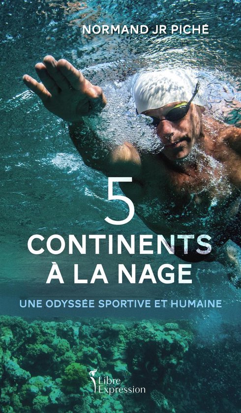 Cinq continents à la nage (ebook), Normand Jr Piché | 9782764813348 ...