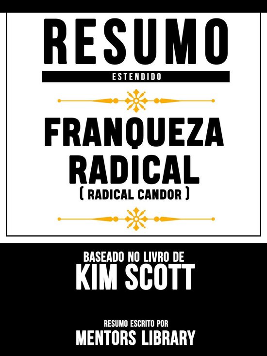 Resumo Estendido: Franqueza Radical (Radical Candor) - Baseado No Livro ...