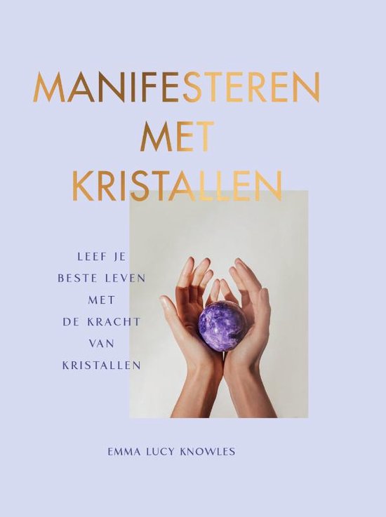 Manifesteren met kristallen, Emma Lucy Knowles | 9789000390953 | Boeken ...