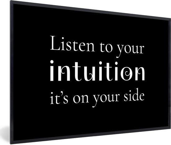 Fotolijst incl. Poster - Spreuken - Quotes - Listen to you intuition it ...