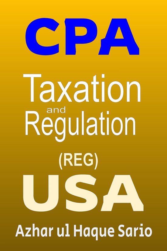 CPA Taxation and Regulation (REG) (ebook), Azhar ul Haque Sario | 1230006526443 | Boeken | bol.com