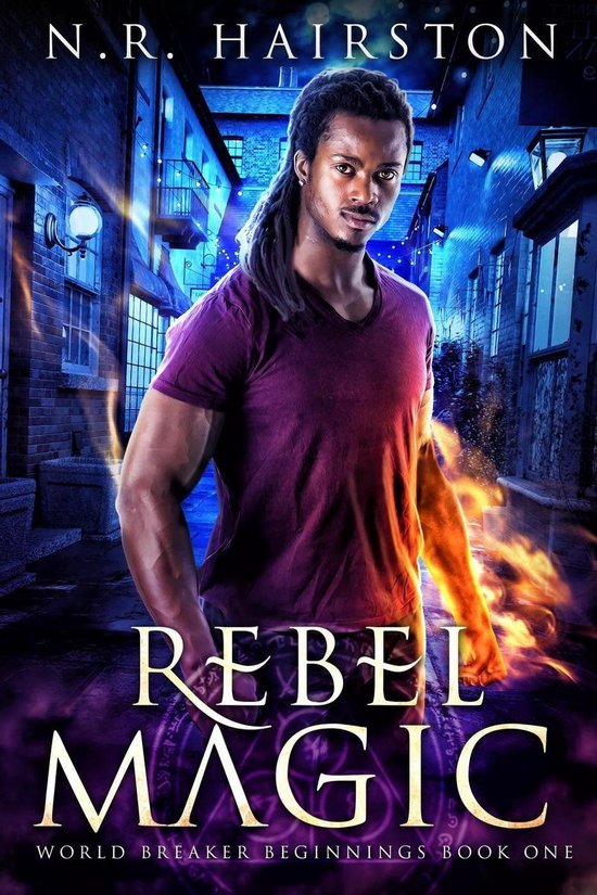 World Breaker Beginnings 1 - Rebel Magic (ebook), N. R. Hairston | 9781386757566 | Boeken | bol.com