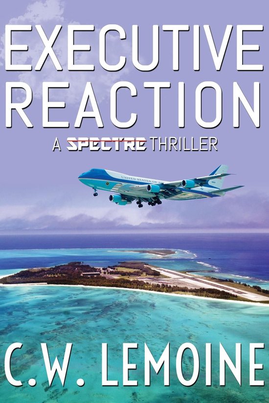 Spectre Series 4 - Executive Reaction (ebook), C.W. Lemoine ...