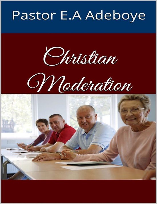 Christian Moderation (ebook), Pastor E.A Adeboye | 9781678030735 ...