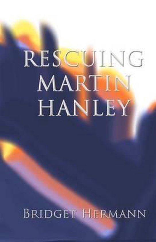 Rescuing Martin Hanley, Bridget K Hermann | 9781475233452 | Boeken ...