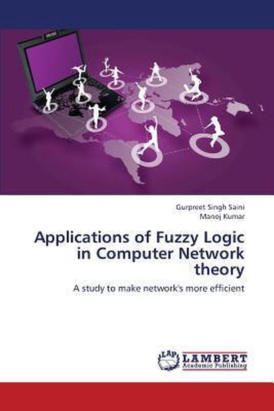 Applications of Fuzzy Logic in Computer Network Theory, Saini Gurpreet Singh |... | bol