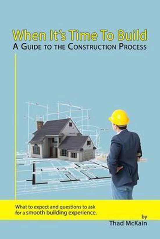 When It's Time to Build - A Guide to the Construction Process ...