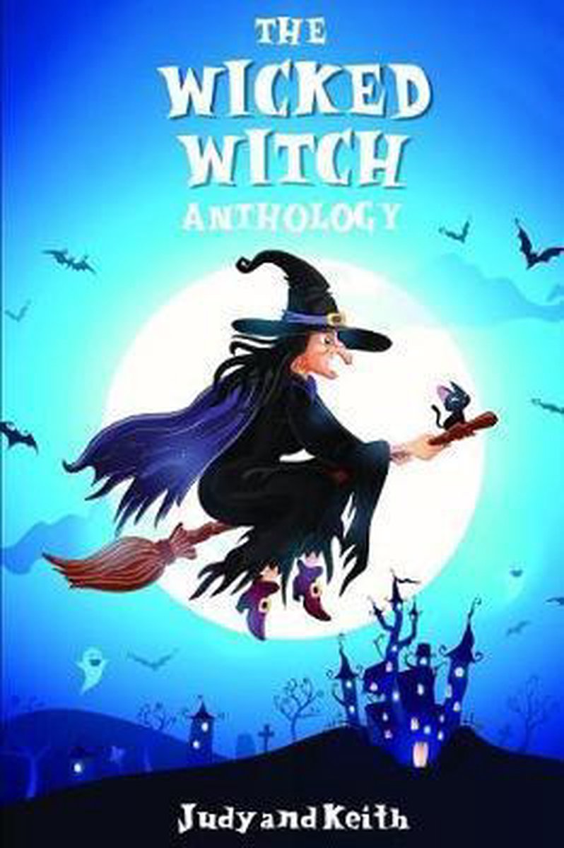 Wicked Witch-The Wicked Witch Anthology, Judy Keith | 9781728881324 ...