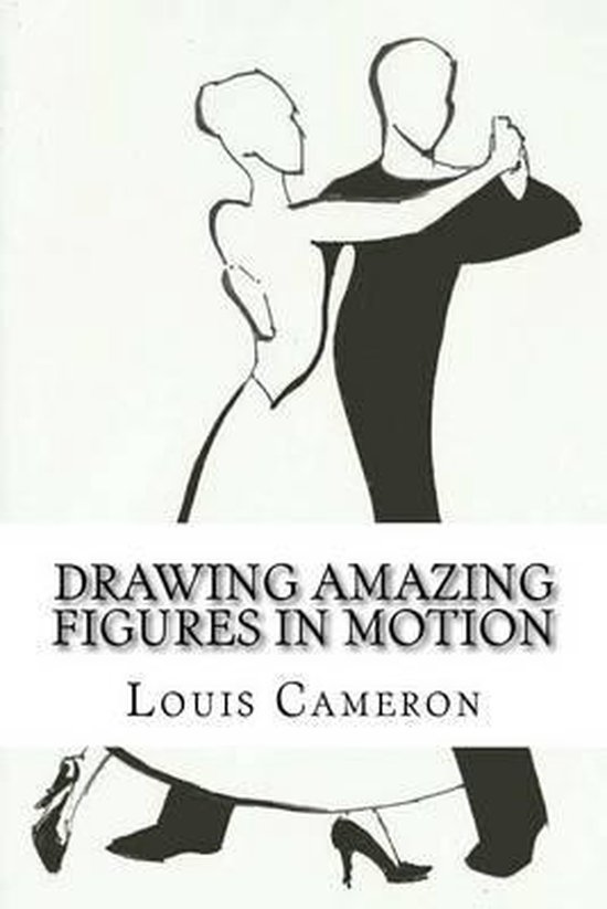 Drawing Amazing Figures in Motion, Louis Cameron | 9781518888526 ...