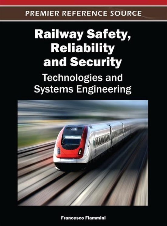 Railway Safety, Reliability, and Security: Technologies and Systems Engineering... | bol.com