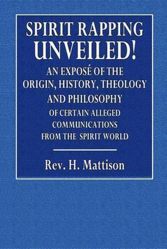 Spirit-Rapping Unveiled!, Hiram Mattison | 9781530059485 | Boeken | bol.com
