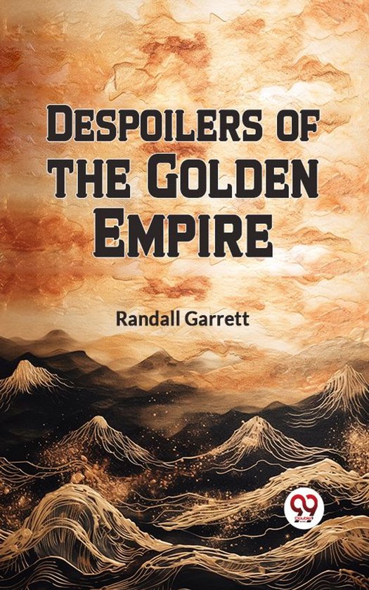 Despoilers of the Golden Empire (ebook), Randall Garrett | 9789359328362 | Boeken | bol