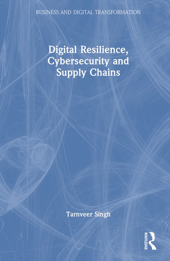 Business and Digital Transformation- Digital Resilience, Cybersecurity and Supply... | bol