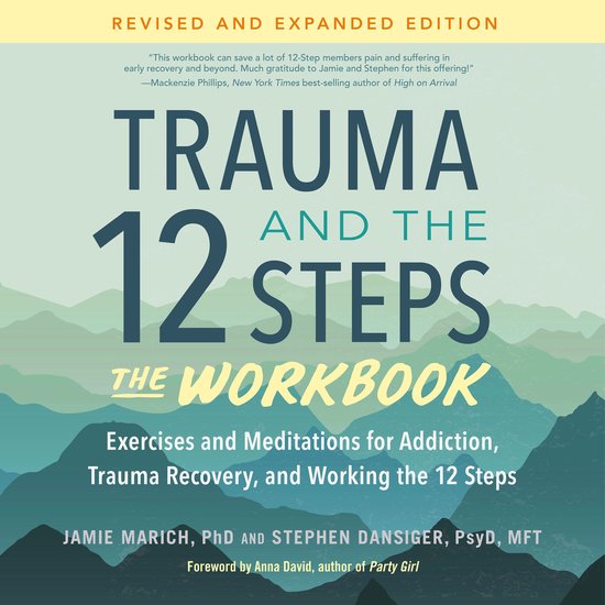 Trauma and the 12 Steps--The Workbook, Stephen Dansiger PsyD, MFT ...