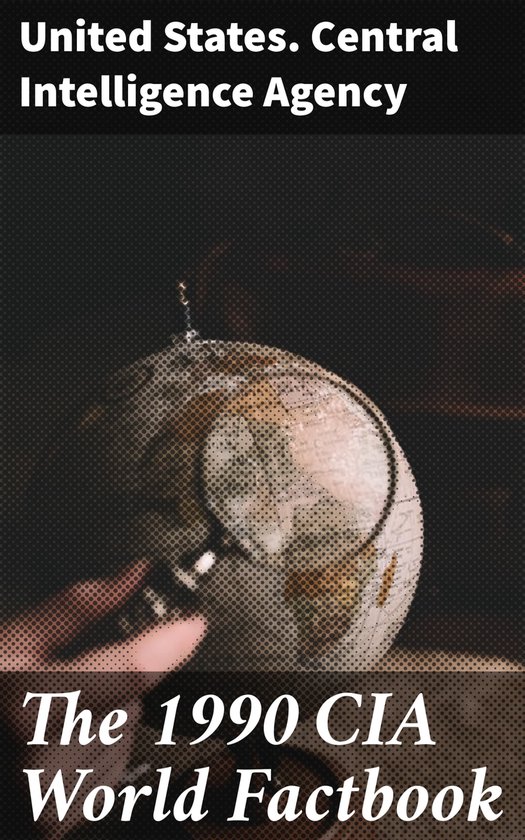 The 1990 CIA World Factbook (ebook), United States. Central ...